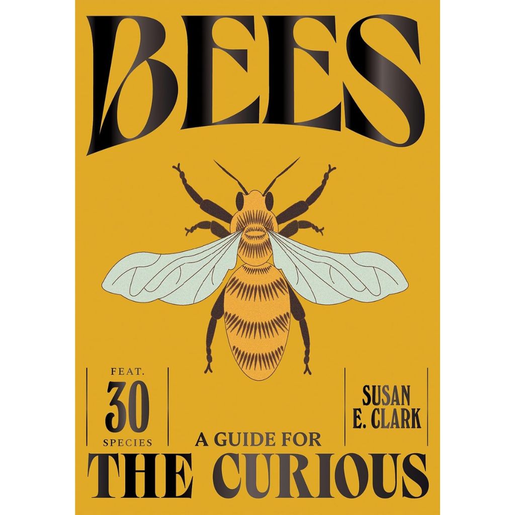 Bees: A Guide For The Curious